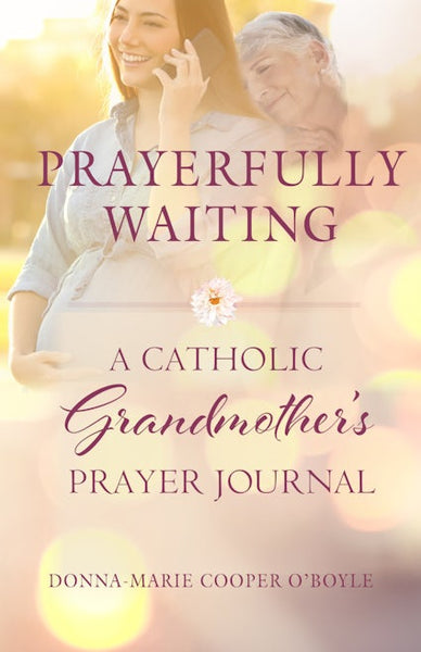 Prayerfully Waiting - A Catholic Grandmother's Prayer Journal ...