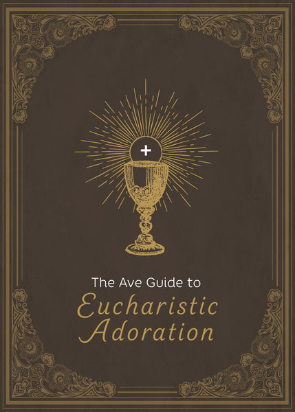 The Ave Guide to Eucharistic Adoration – Catholic Shoppe USA